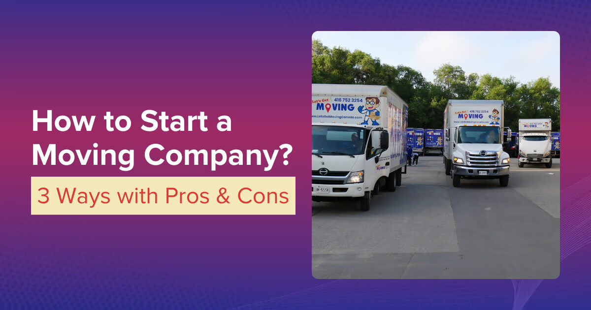 How to Start a Moving Company: 3 Ways and Their Pros and Cons
